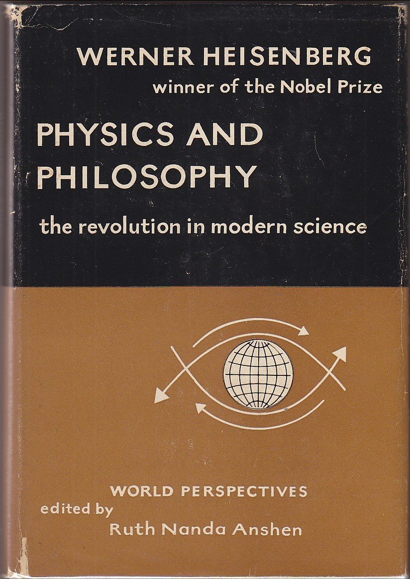 Physics and Philosophy: The Revolution in Modern Science (World Perspectives, V. 19): heisenberg ...