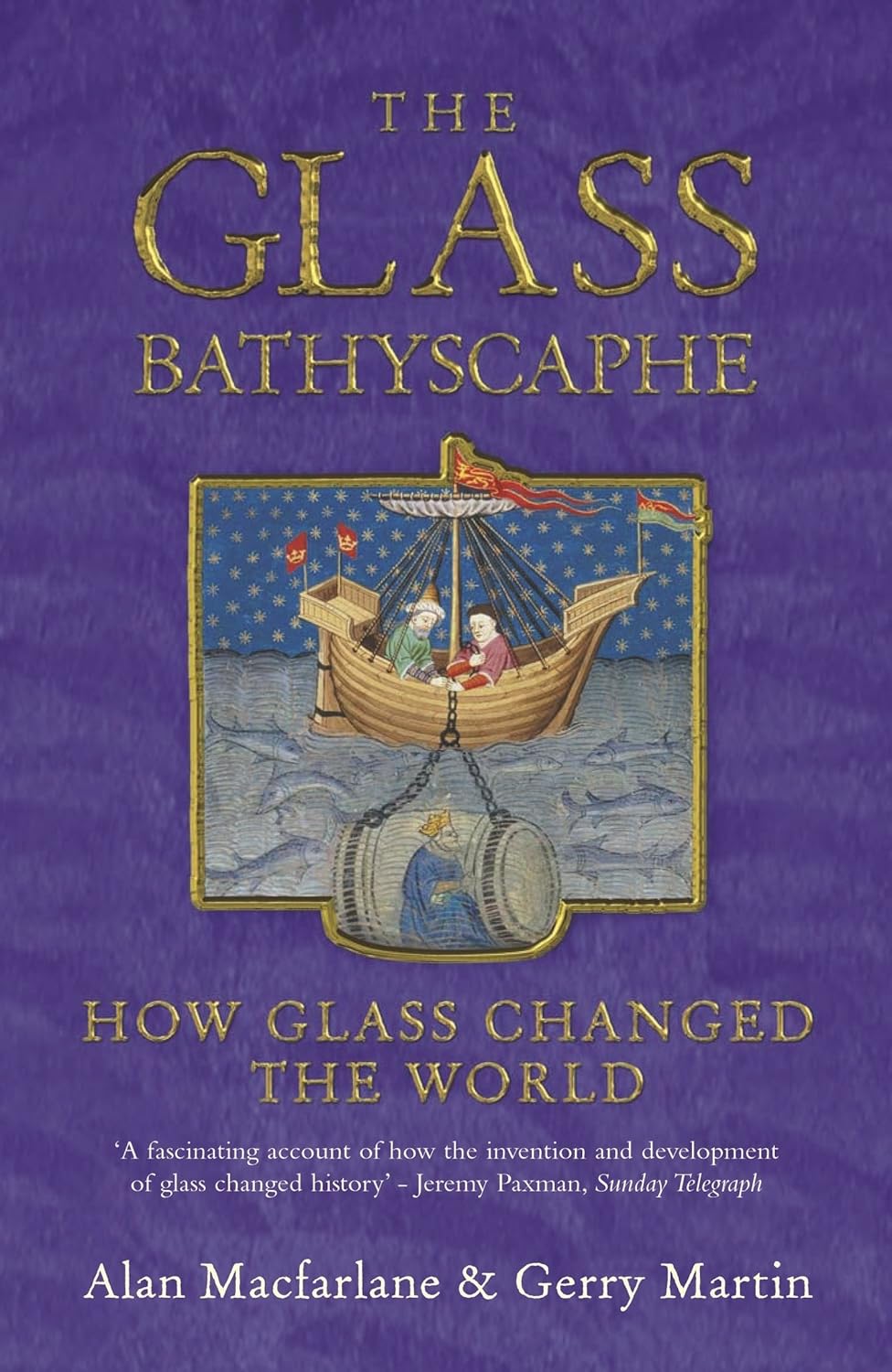 The Glass Bathyscaphe: How Glass Changed the World, Martin, Gerry ...