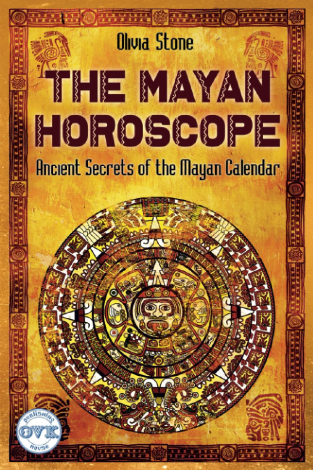 The Mayan Horoscope: Ancient Secrets of the Mayan Calendar: Stone ...