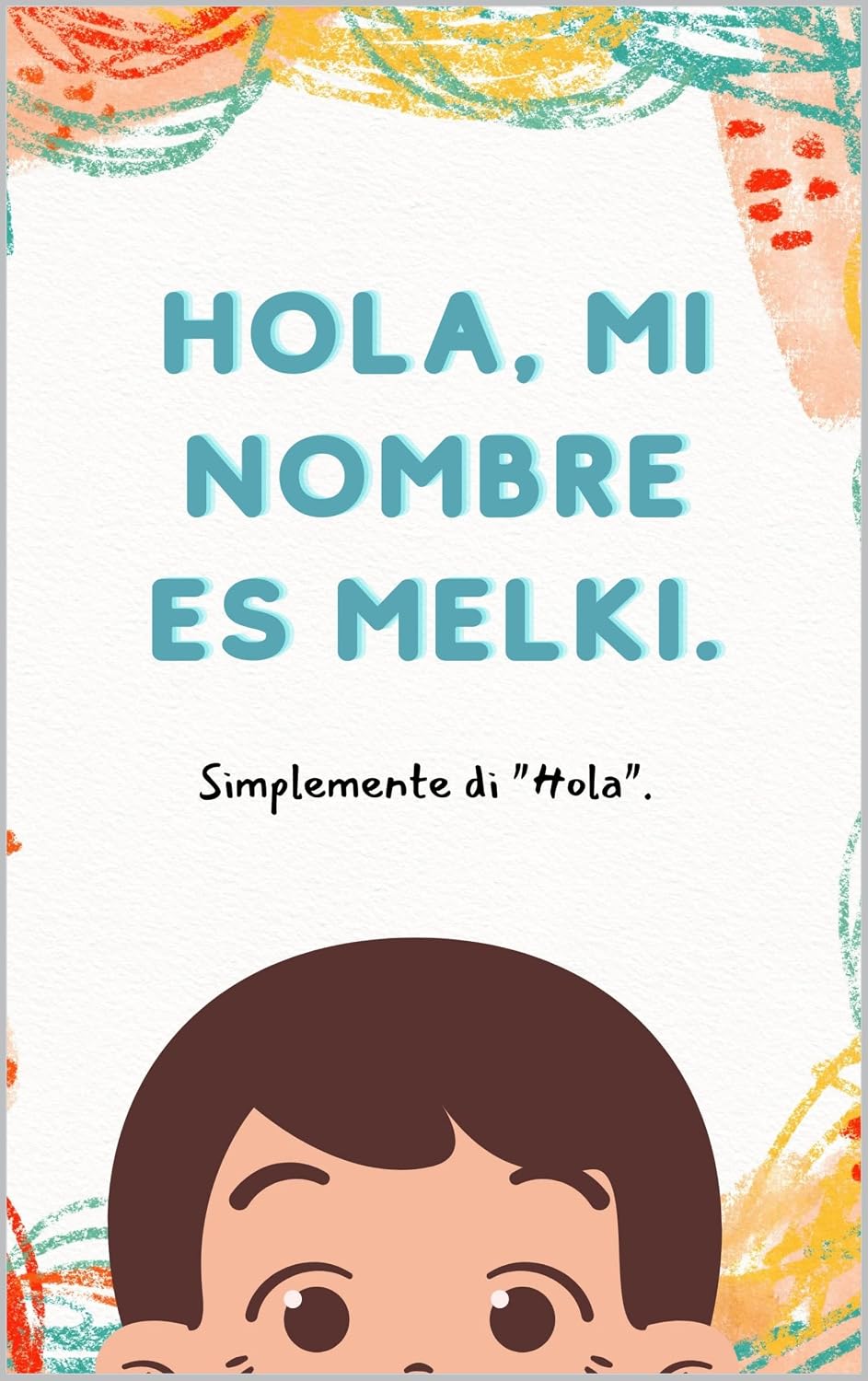 Amazon.com: Hola, mi nombre es Melki.: Simplemente di "Hola". (Hello my ...