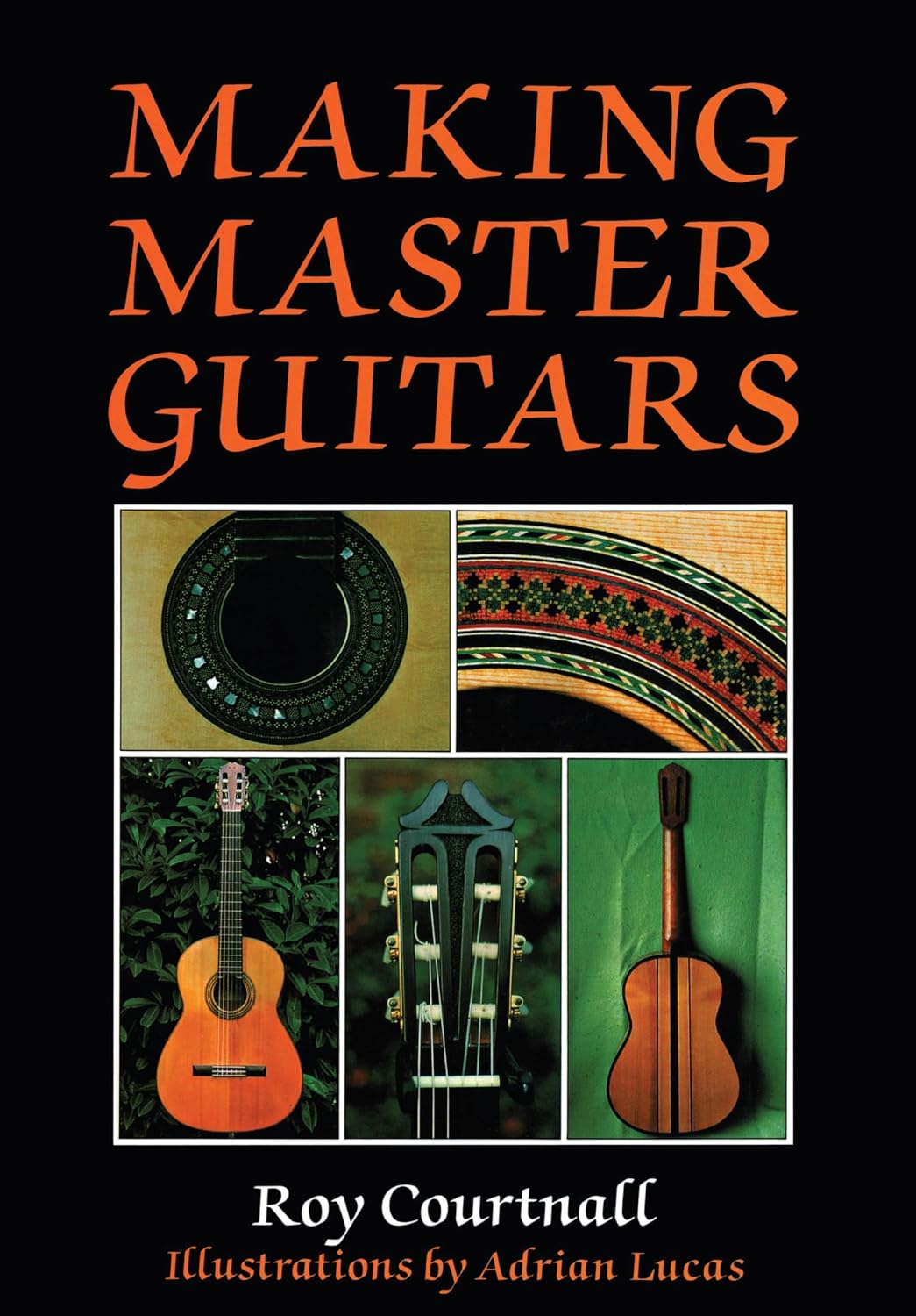 Making Master Guitars - Kindle edition by Courtnall, Roy, Lucas, Adrian ...