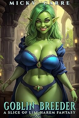 Amazon.com: Goblin Breeder: A Slice of Life Harem Fantasy eBook : Carre, Micky: Kindle Store
