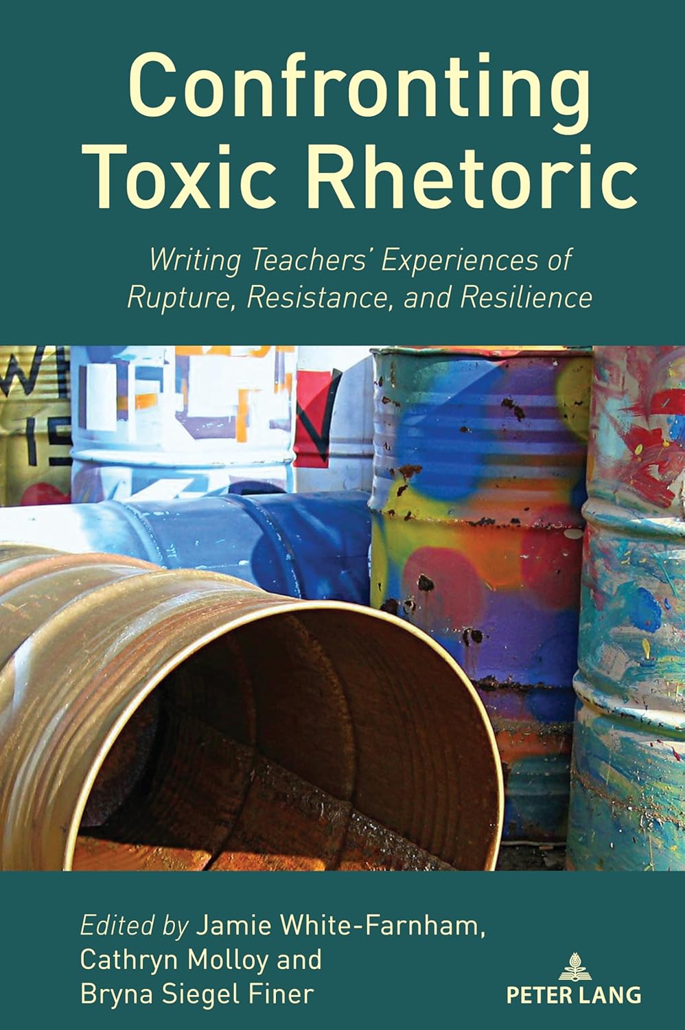 Confronting Toxic Rhetoric: Writing Teachers’ Experiences of Rupture ...