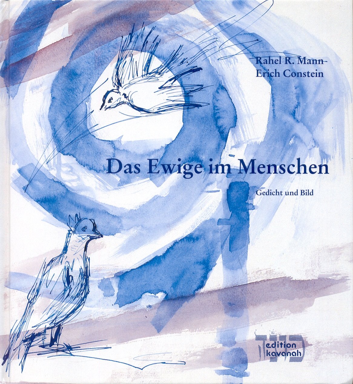 Das Ewige im Menschen: Gedicht und Bild : Rahel R. Mann, Erich Constein ...