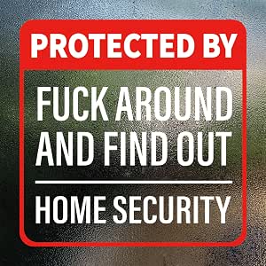 Amazon.com: Protected by Fuck Around and Find Out Security Warning Sign ...