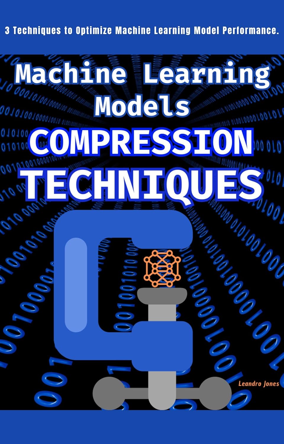 Machine Learning Models Compression Techniques: A Book to Learn and ...