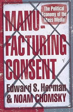 Manufacturing Consent: The Political Economy of the Mass Media : Herman ...