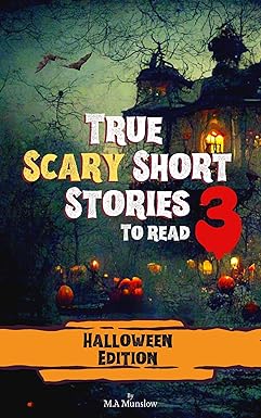 True Scary Short Stories to Read (Vol. III): Halloween Edition (True ...