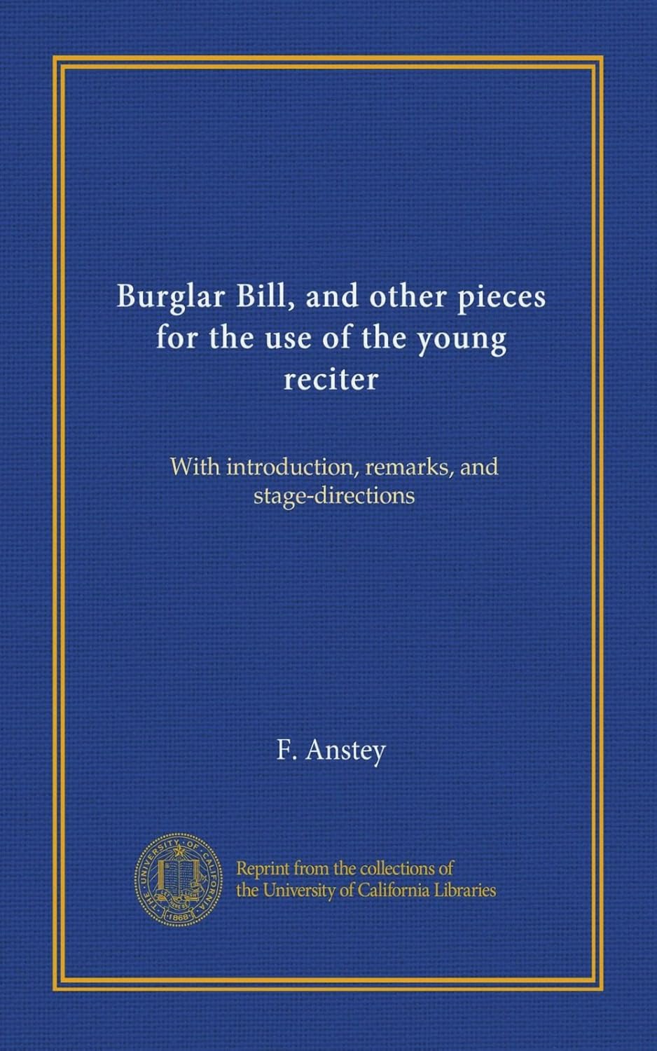 Burglar Bill, and other pieces for the use of the young reciter: With ...