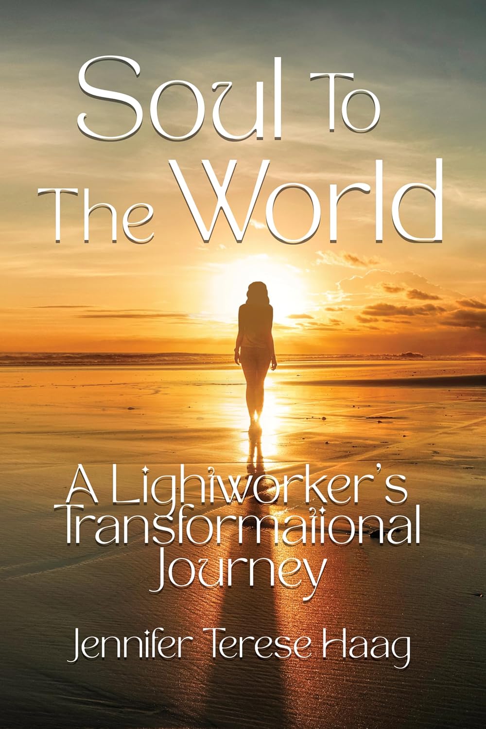 Amazon.com: Soul To The World: A Lightworker's Transformational Journey ...