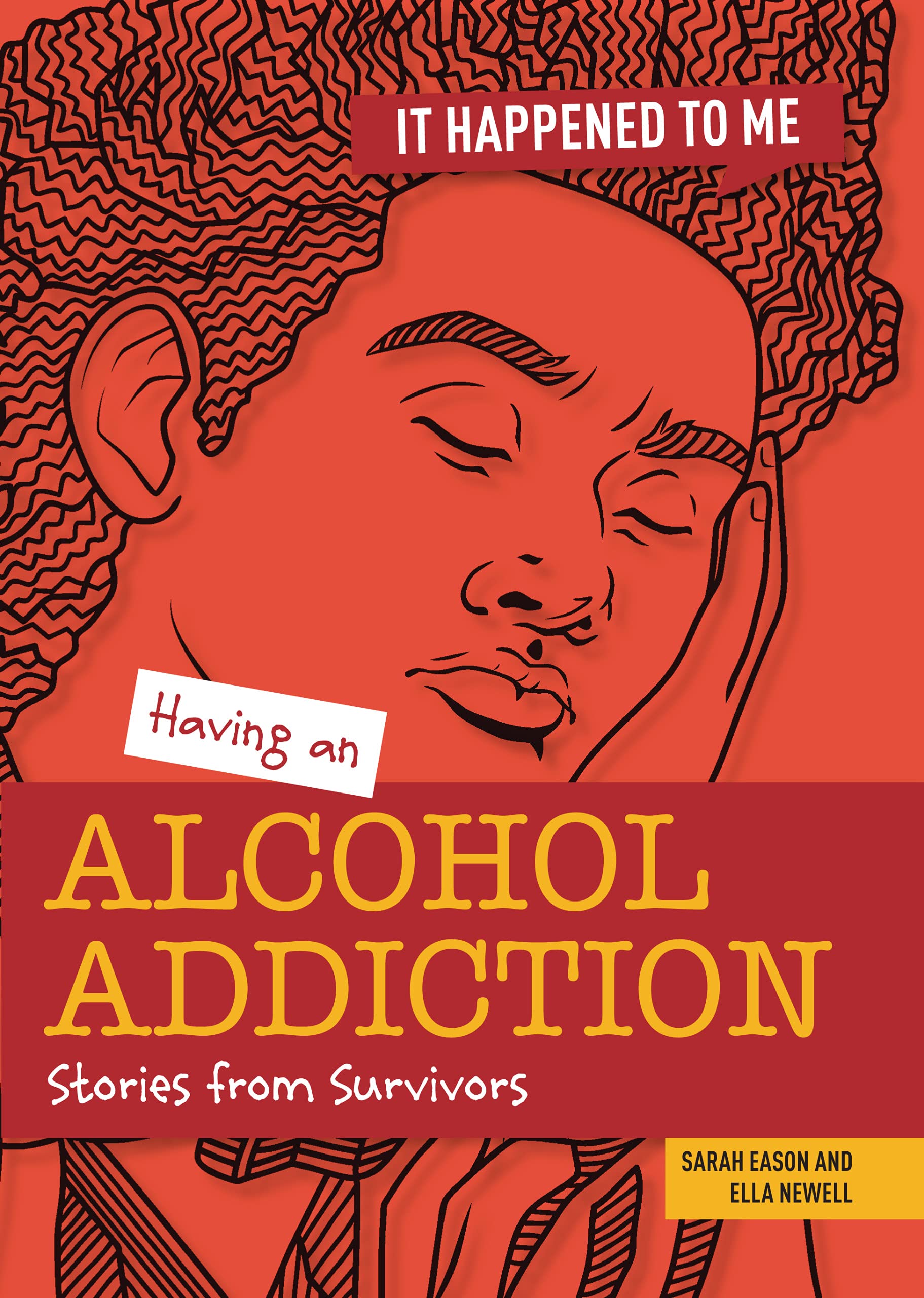 Having an Alcohol Addiction: Stories from Survivors (It Happened to Me ...