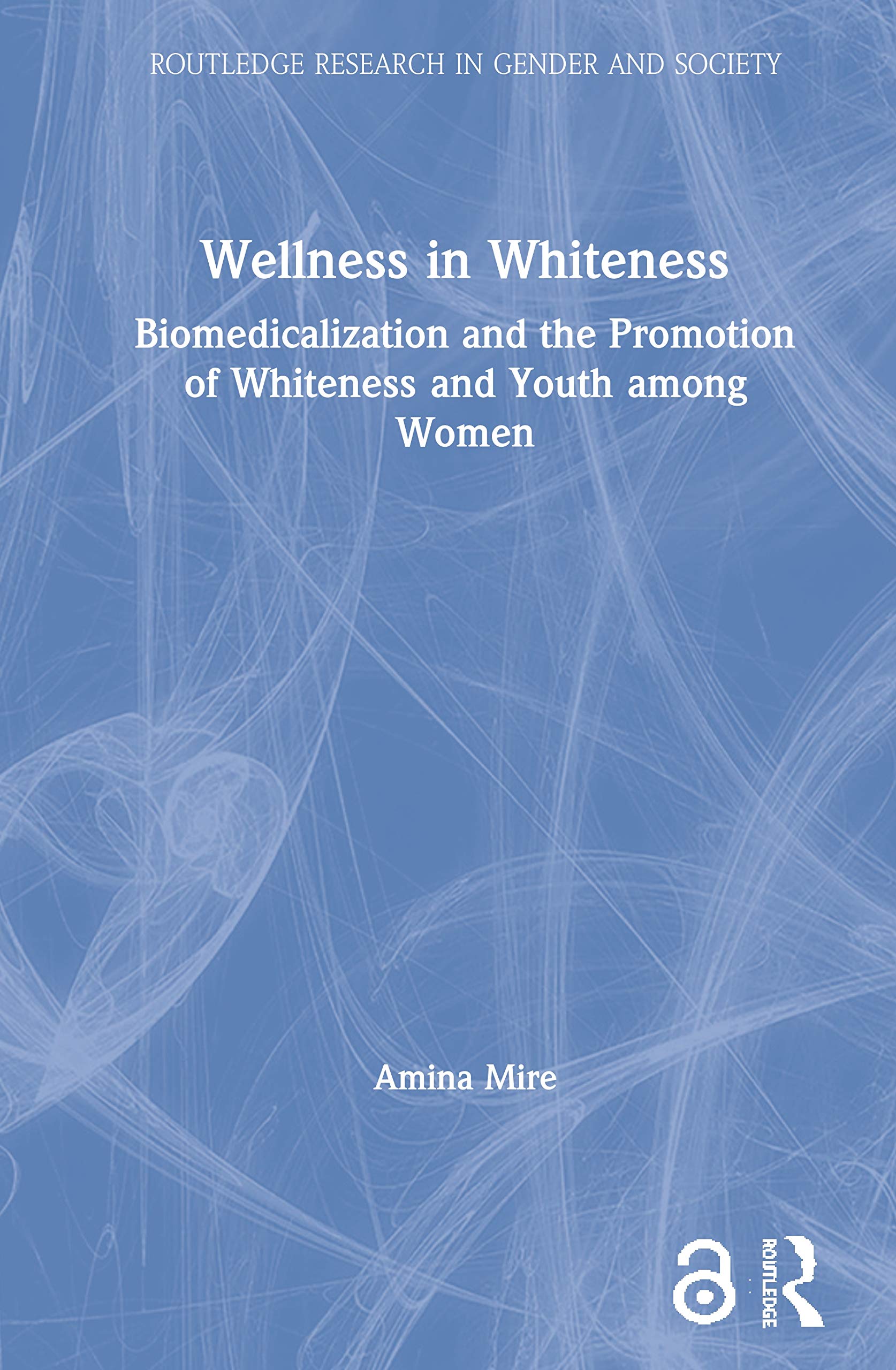 Amazon.com: WELLNESS IN WHITENESS: Biomedicalization and the Promotion of Whiteness and Youth ...