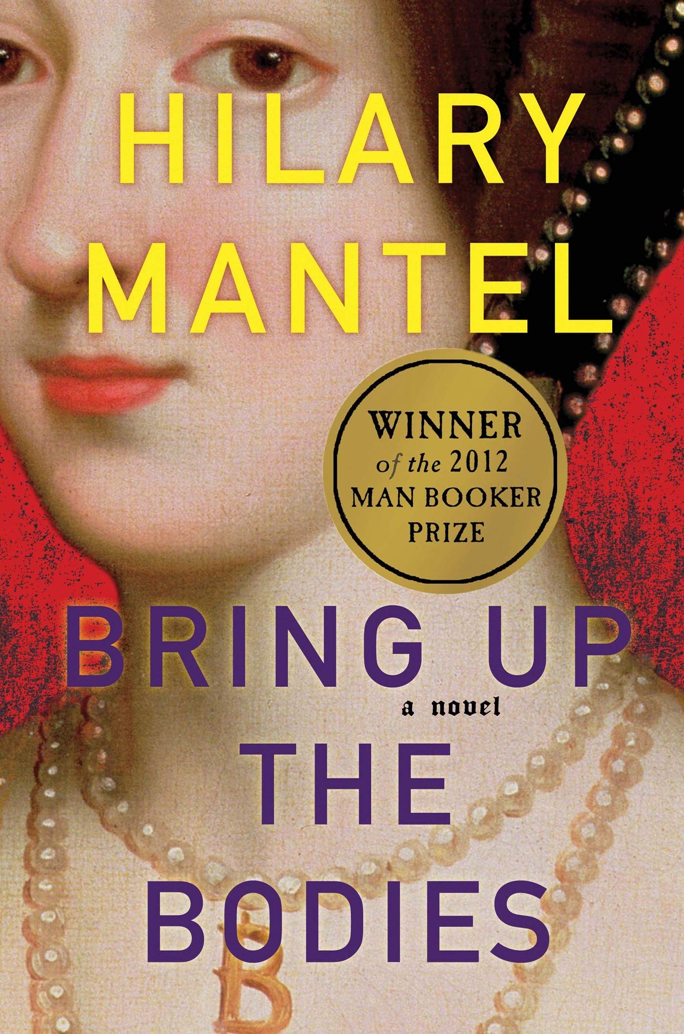 Bring Up the Bodies: Mantel, Hilary: 9780805090031: Amazon.com: Books