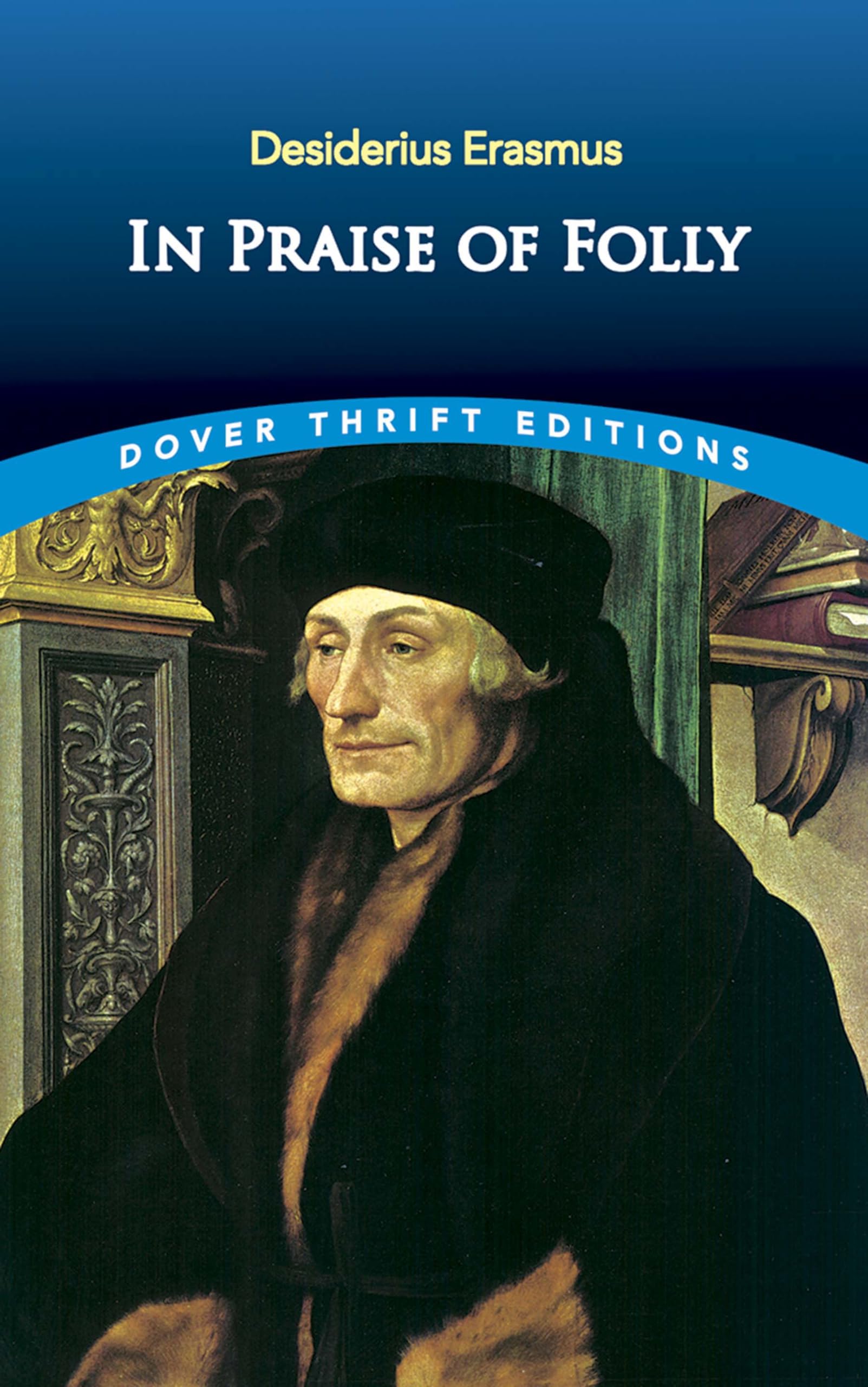 In Praise of Folly (Dover Thrift Editions: Philosophy): Desiderius ...
