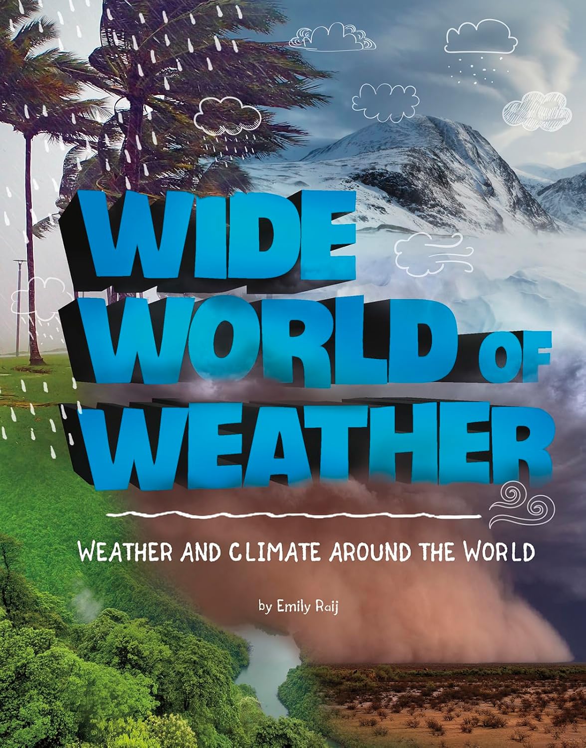 Wide World of Weather: Weather and Climate Around the World: Raij ...
