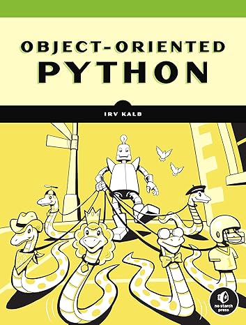 Object-Oriented Python: Master OOP by Bu: Master OOP by Building Games and GUIs : Kalb, Irv ...