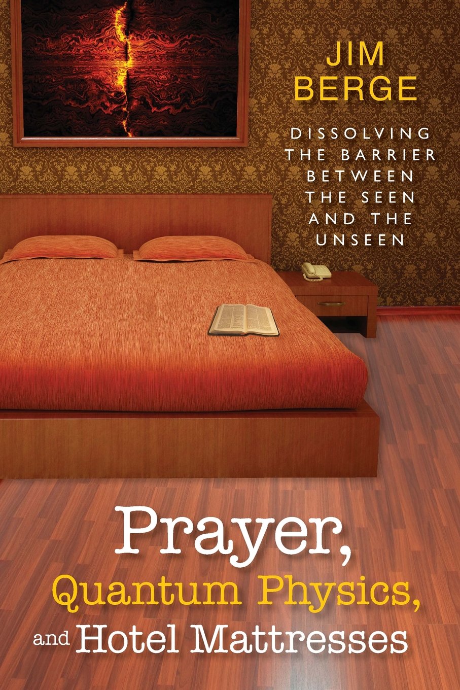 Prayer, Quantum Physics and Hotel Mattresses: Dissolving the Barrier ...