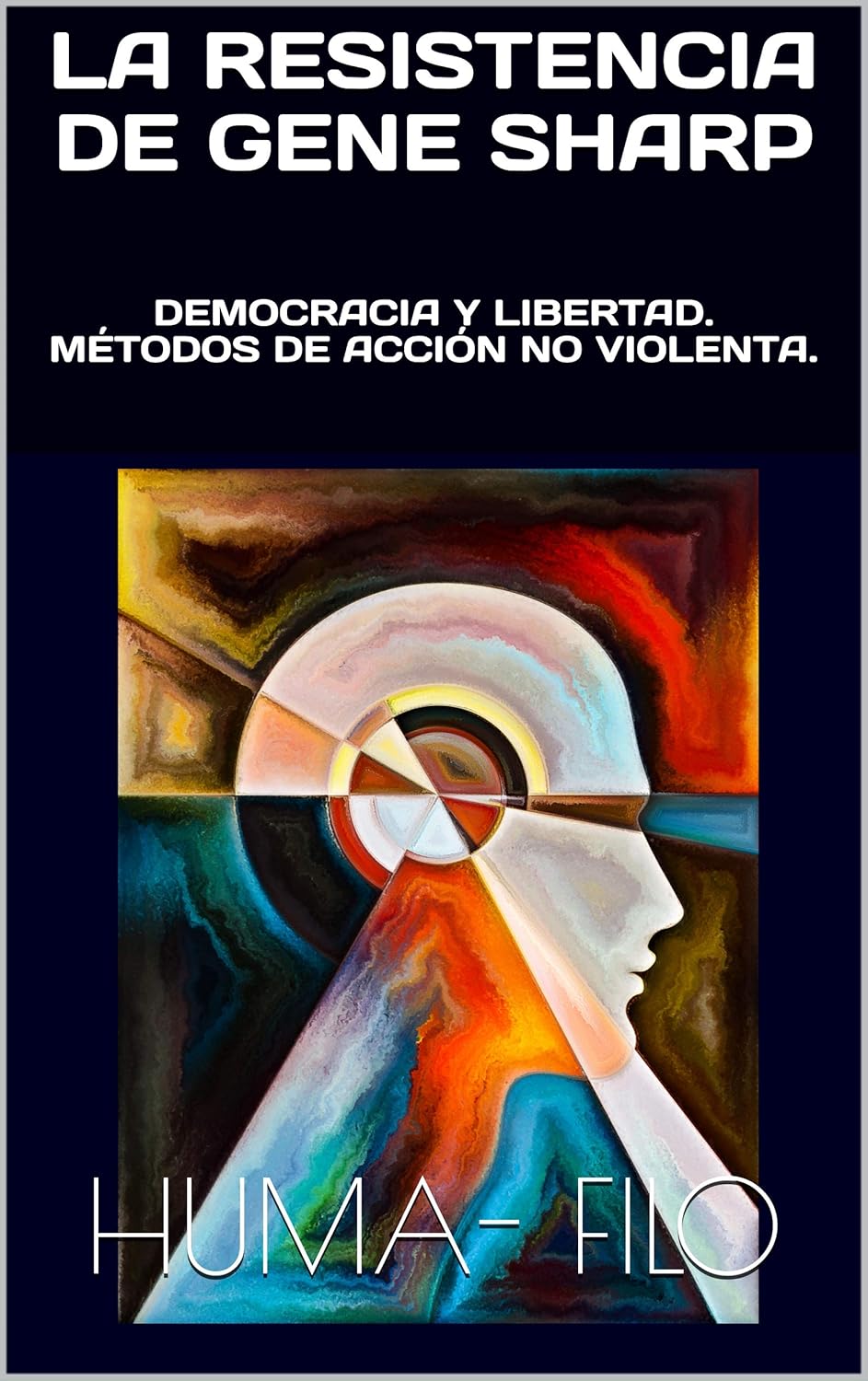 LA RESISTENCIA de GENE SHARP: DEMOCRACIA Y LIBERTAD. MÉTODOS DE ACCIÓN ...