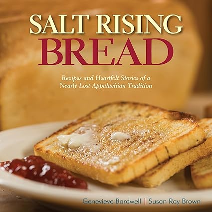 Salt Rising Bread: Recipes and Heartfelt Stories of a Nearly Lost ...