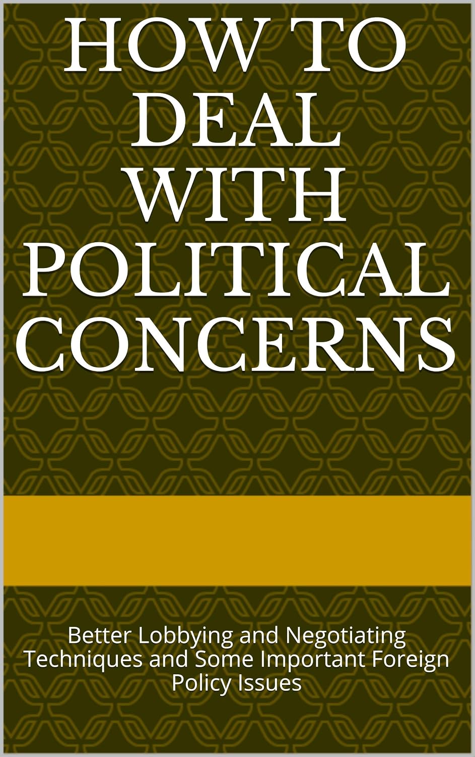 How to Deal with Political Concerns: Better Lobbying and Negotiating ...
