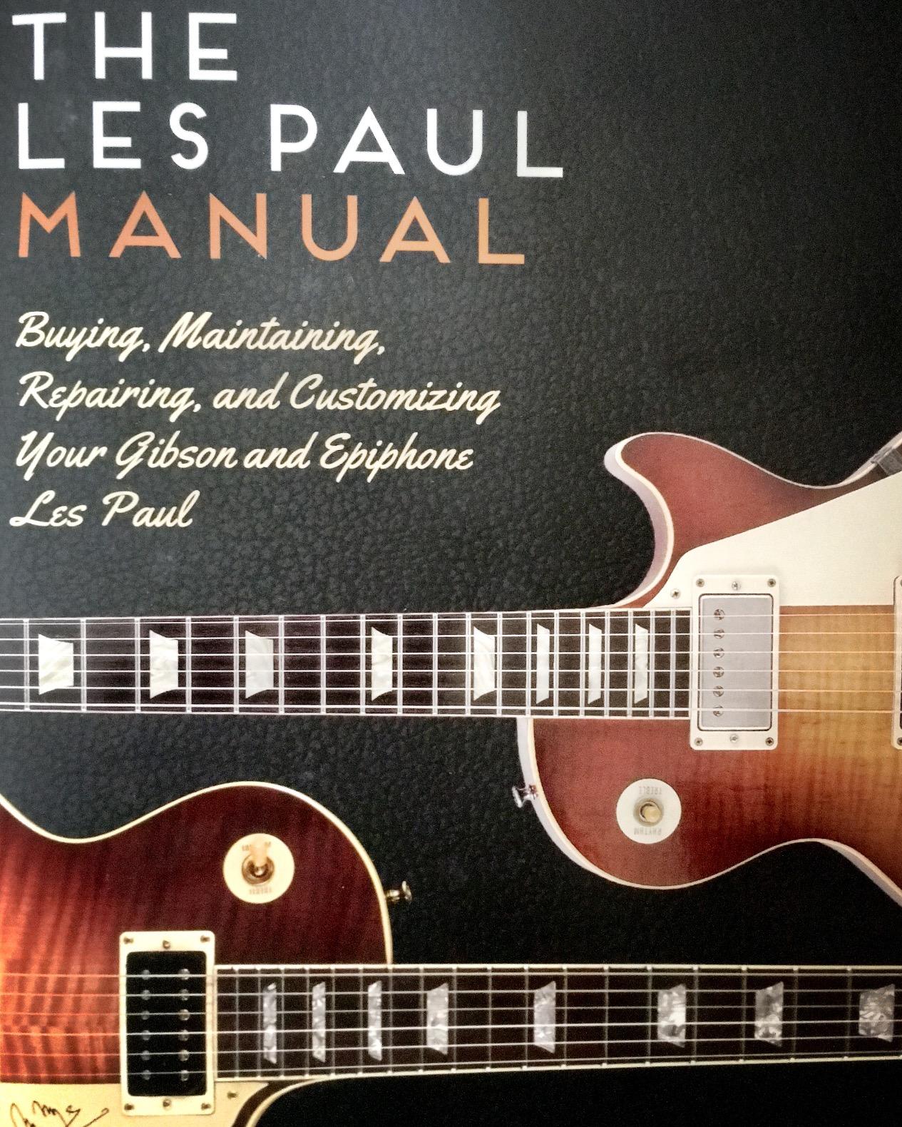 The Gibson Les Paul Manual: Buying, Maintaining, Repairing, and ...