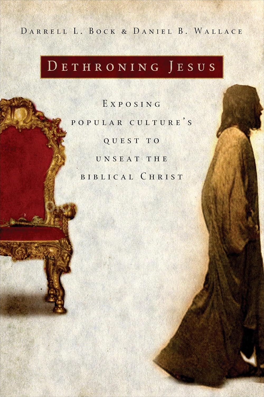 Dethroning Jesus: Exposing Popular Culture's Quest to Unseat the ...