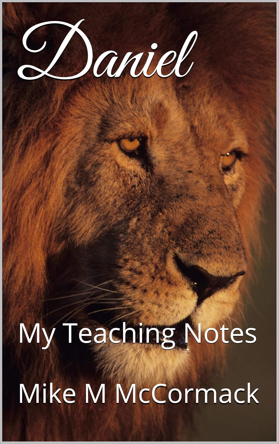 Daniel: My Teaching Notes - Kindle edition by McCormack, Mike M ...