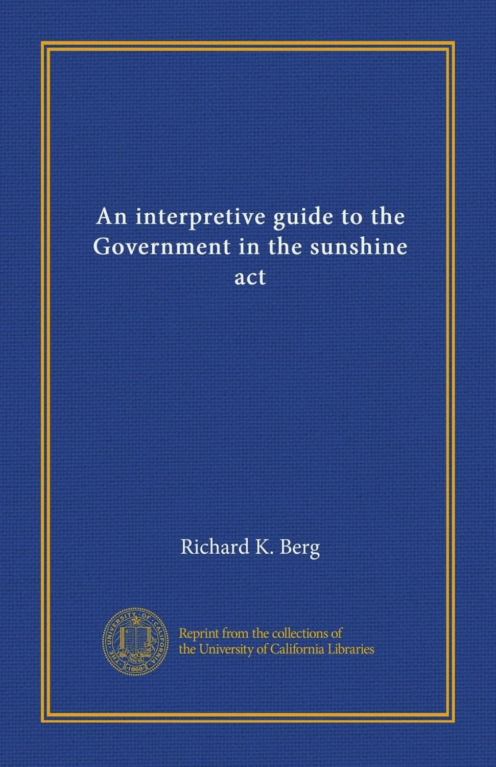 An interpretive guide to the Government in the sunshine act (Vol-1 ...