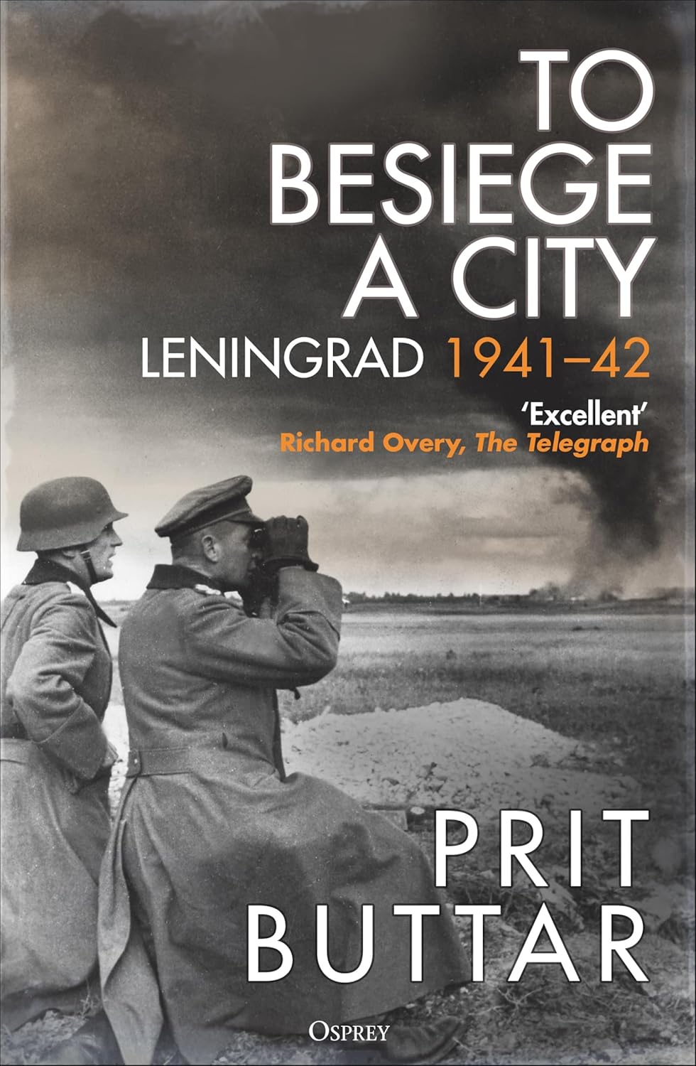 To Besiege a City: Leningrad 1941–42: Amazon.co.uk: Buttar, Prit ...