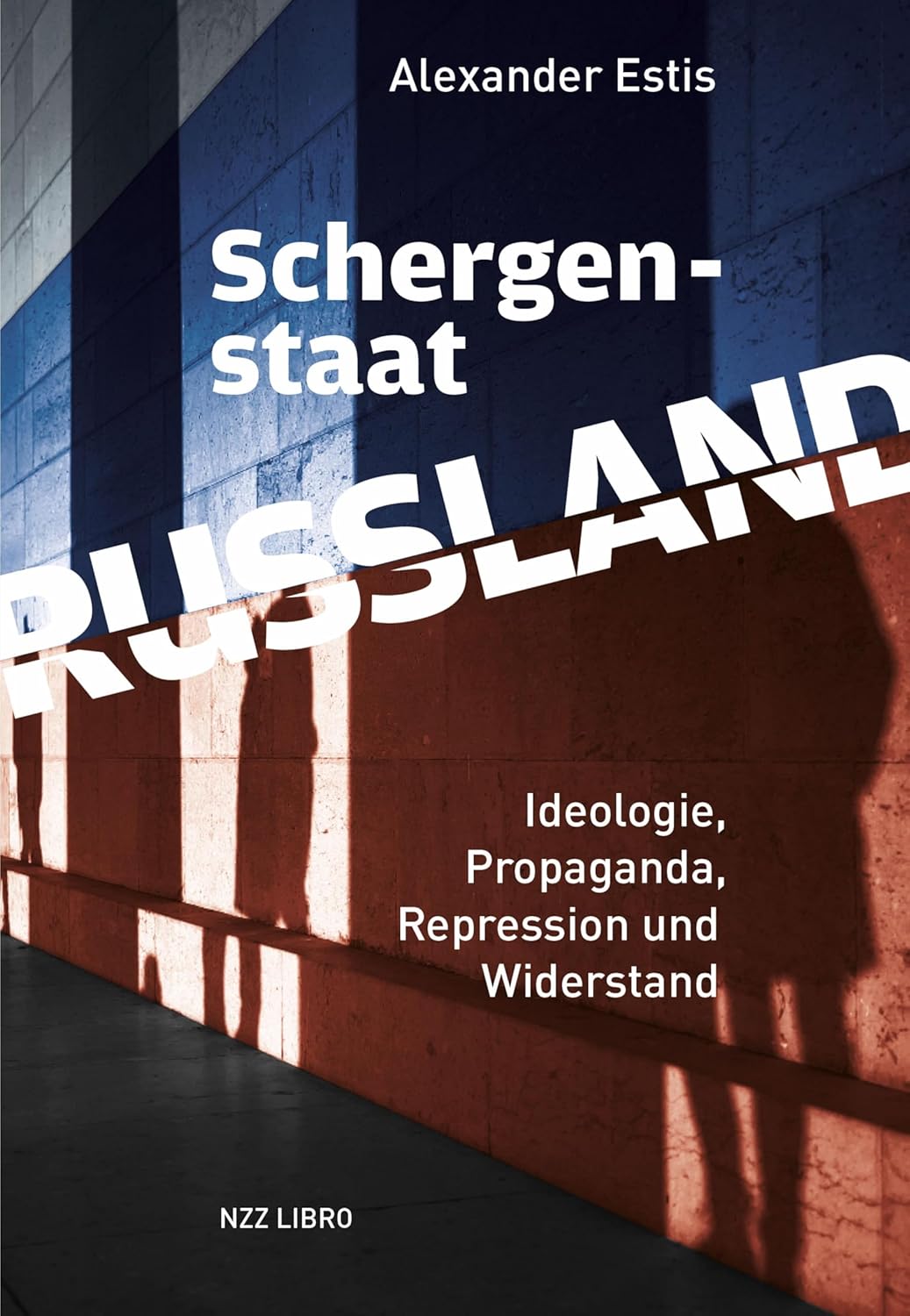 Schergenstaat Russland: Ideologie, Propaganda, Repression und ...