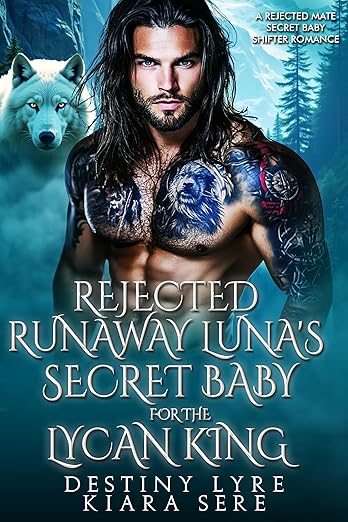 Amazon.com: Rejected Runaway Luna’s Secret Baby for the Lycan King: A Rejected Mate Secret Baby ...