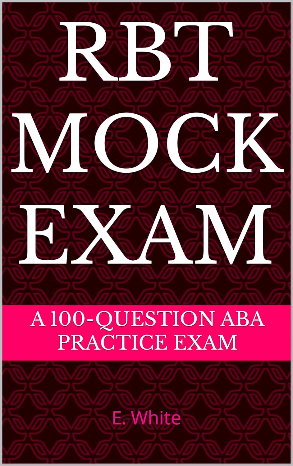 Amazon.com: RBT Mock Exam: A 100-question ABA practice exam eBook : White, E.: Kindle Store