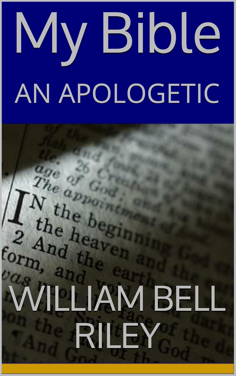 My Bible: AN APOLOGETIC - Kindle edition by Riley, William Bell ...