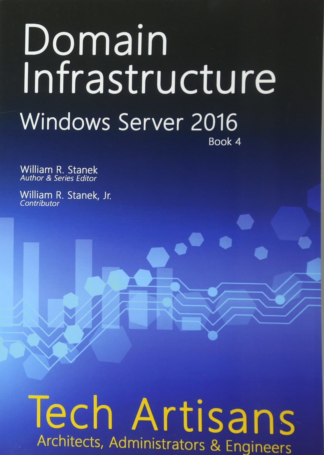 Windows Server 2016: Domain Infrastructure (Tech Artisans Library for ...