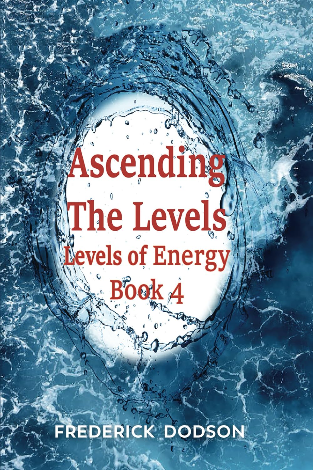 Ascending the Levels: Levels of Energy Book 4: Dodson, Frederick ...