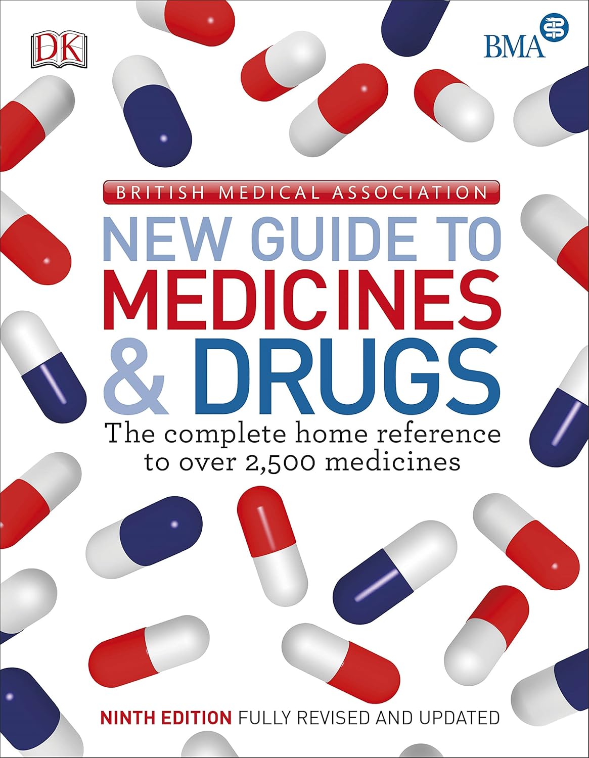 BMA New Guide to Medicine & Drugs: The Complete Home Reference to over ...