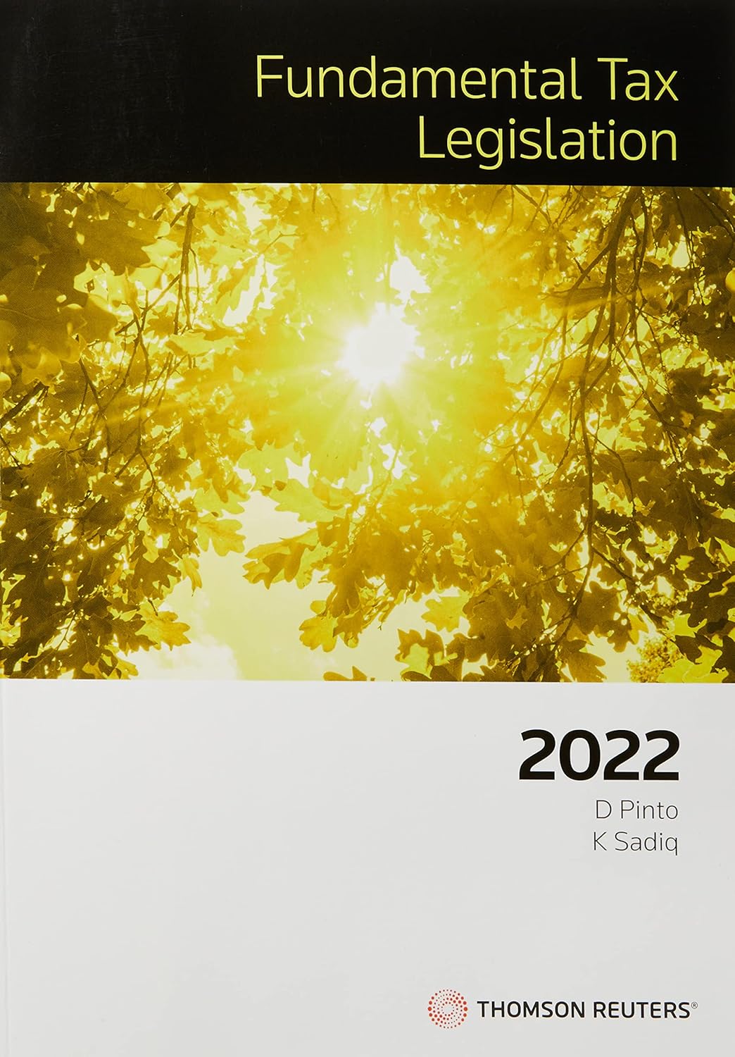 Fundamental Tax Legislation 2022 - Pinto, Dale, Kendall, Keith, Sadiq, Kerrie | 9780455246215 ...