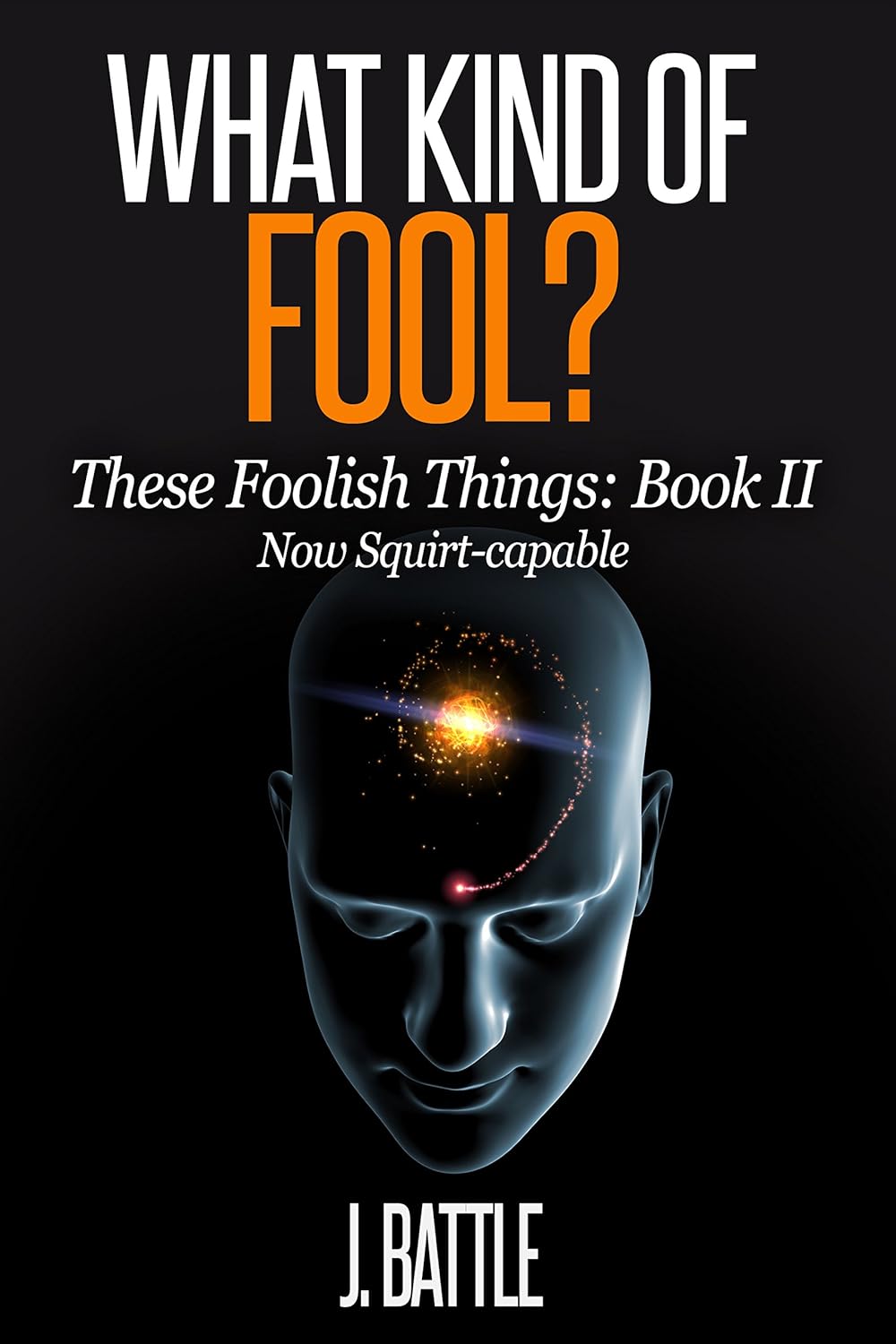What Kind of Fool?: A Science Fiction Comedy (These Foolish Things Book ...