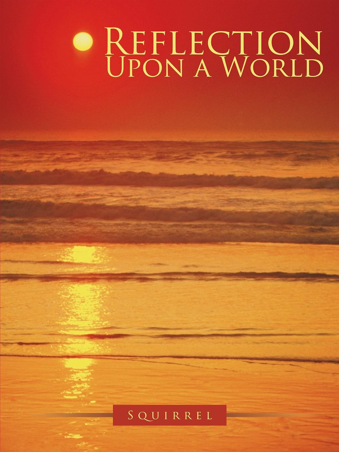 Reflection Upon a World - Kindle edition by Squirrel. Religion ...