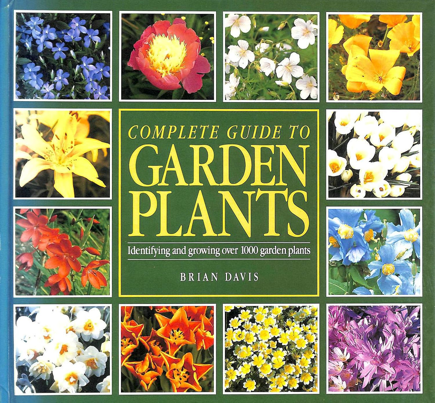 Complete Guide to Garden Plants (Identifying and growing over 1000 ...