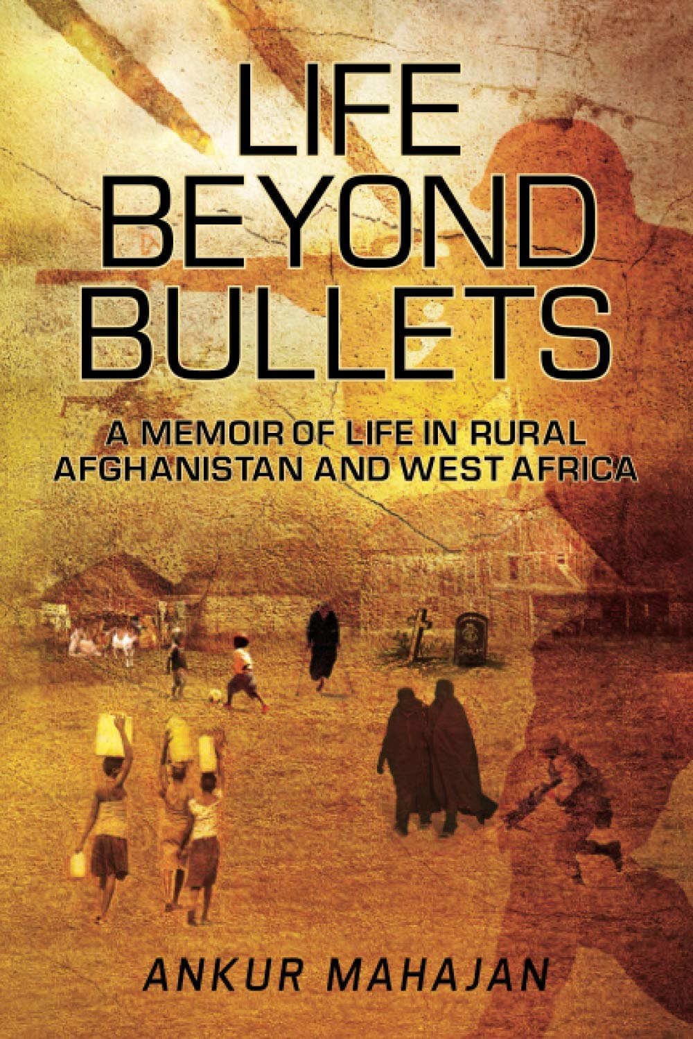 Amazon.com: LIFE BEYOND BULLETS: MEMOIR OF LIFE IN RURAL AFGHANISTAN ...