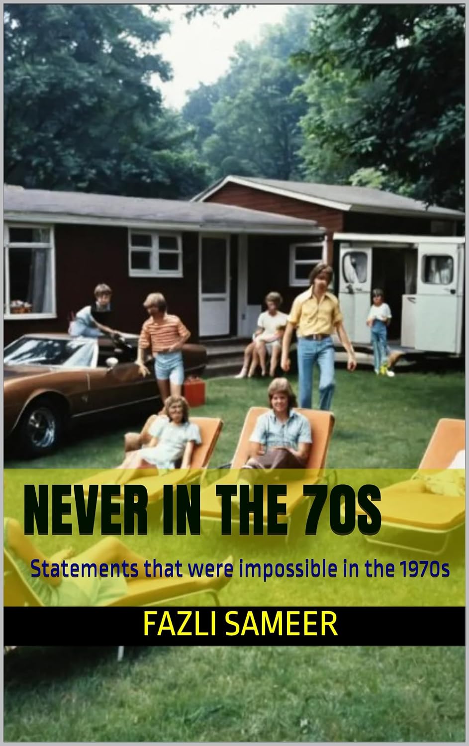 Amazon.com: Never In The 70s: Statements that were impossible in the ...