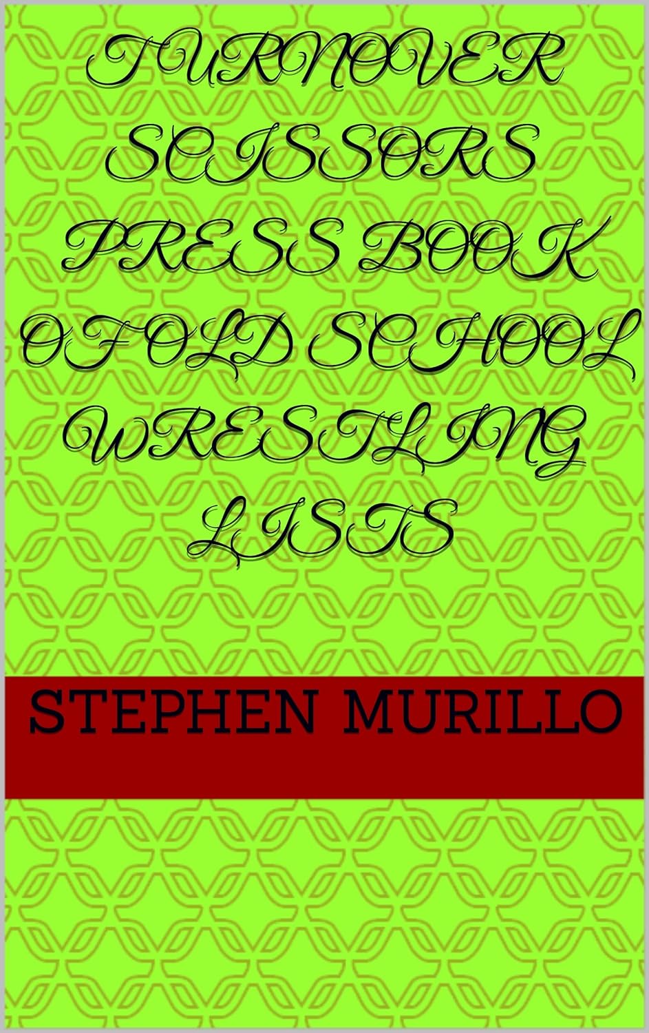 Turnover Scissors Press Book of Old School Wrestling Lists eBook ...