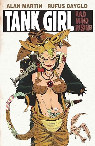 Tank Girl: Bad Wind Rising: Martin, Alan, Dayglo, Rufus: 9780857687425: Amazon.com: Books