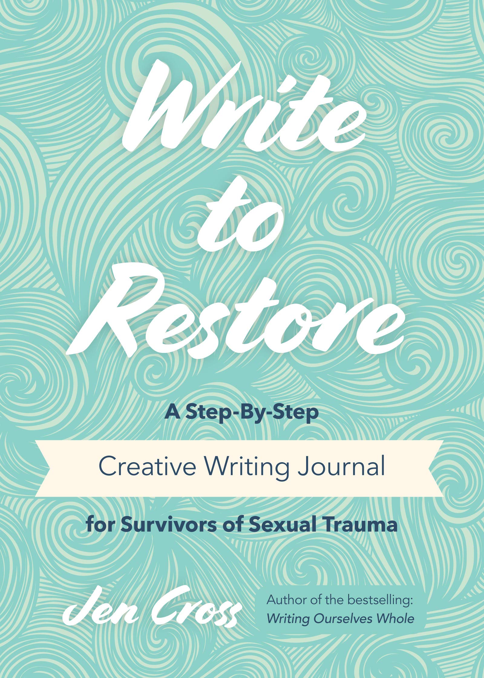 Write to Restore: A Step-By-Step Creative Writing Journal for Survivors ...