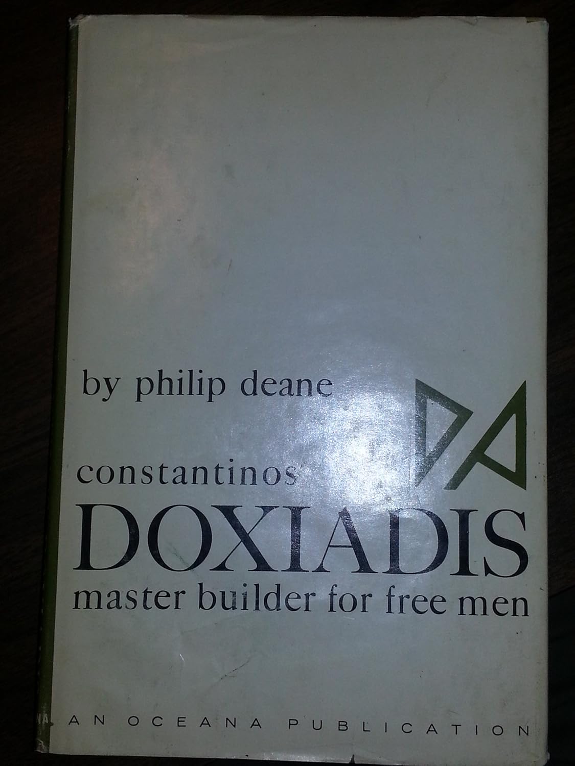 Constantinos Doxiadis Master Builder for Free Men: Philip Deane: Amazon ...