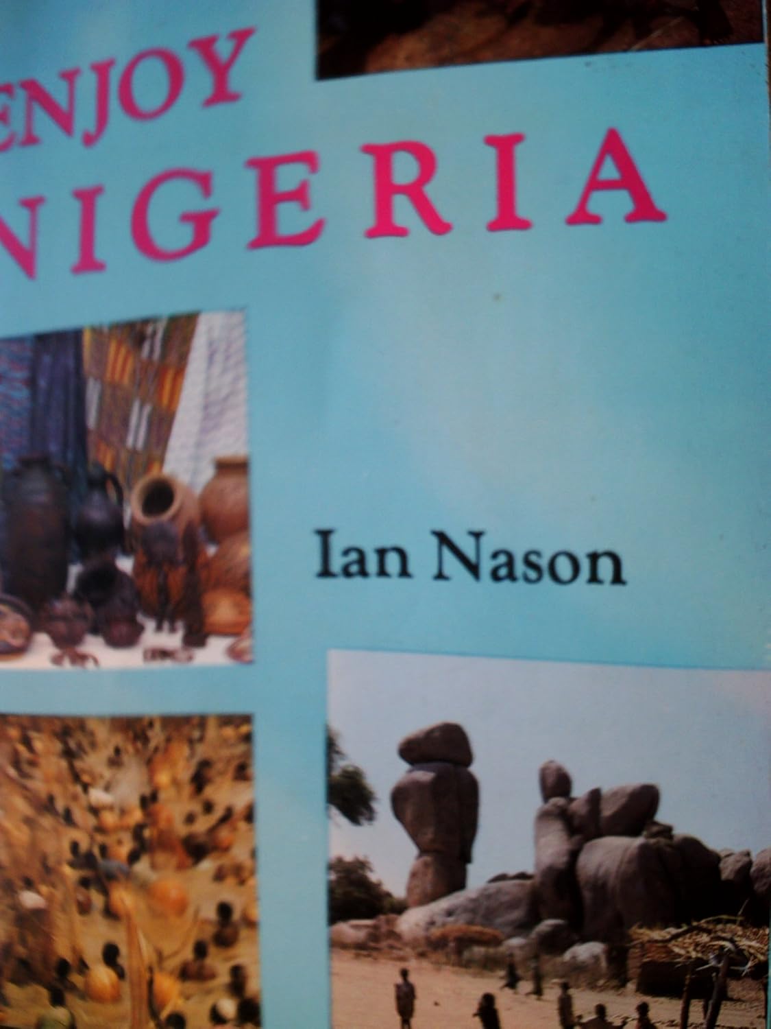 Amazon | Enjoy Nigeria: A Travel Guide | Nason, Colonel Ian | Guidebooks