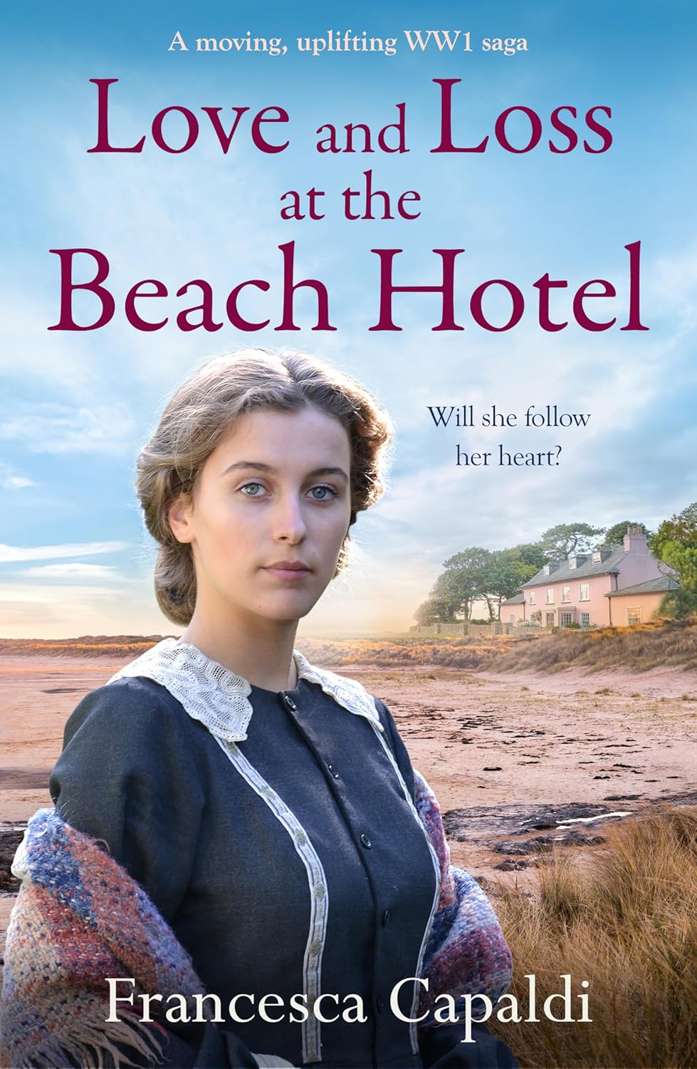 Love and Loss at the Beach Hotel: A moving, uplifting WW1 saga (The ...
