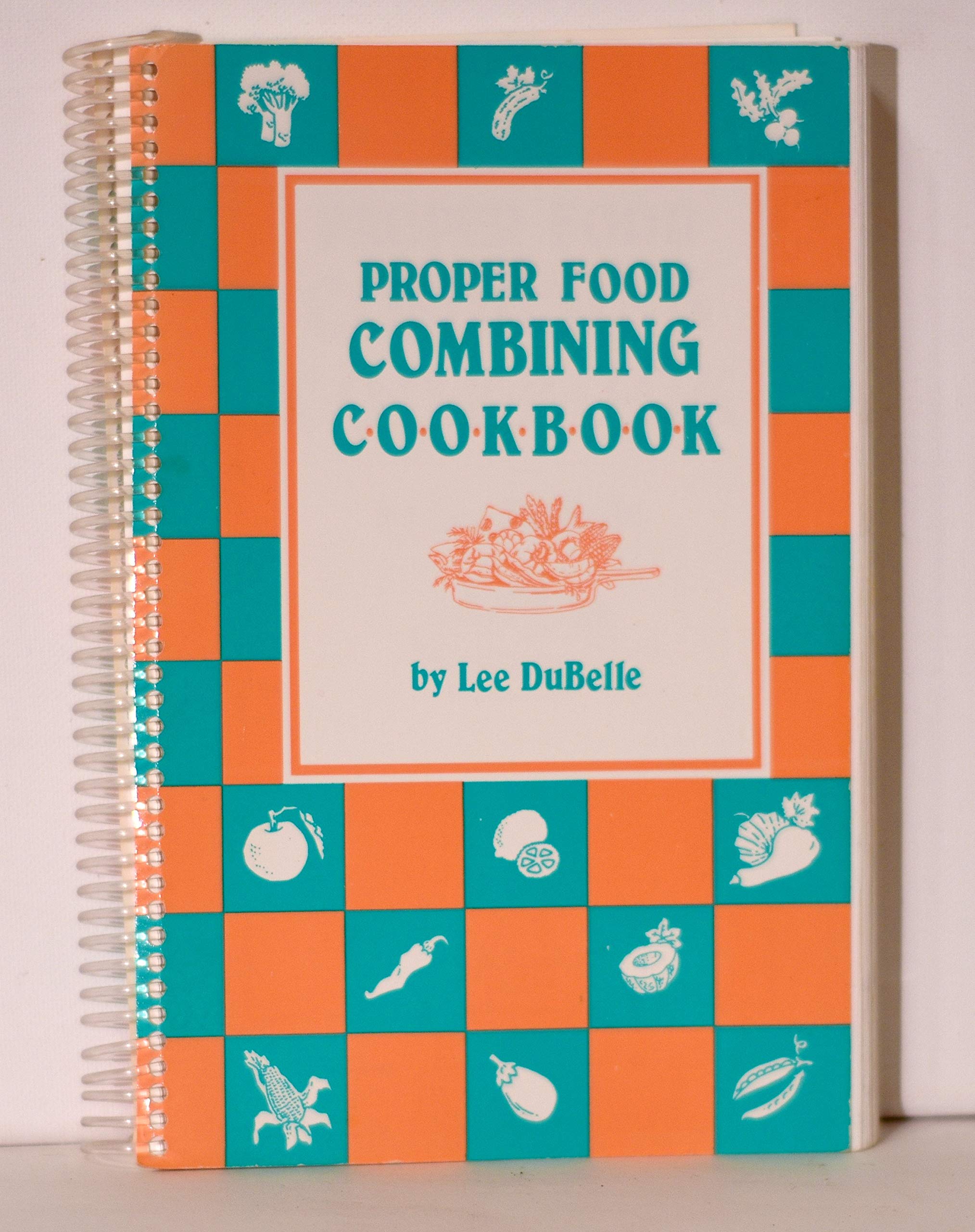 Proper Food Combining Cookbook: Lee Dubelle: 9780961870300: Amazon.com ...