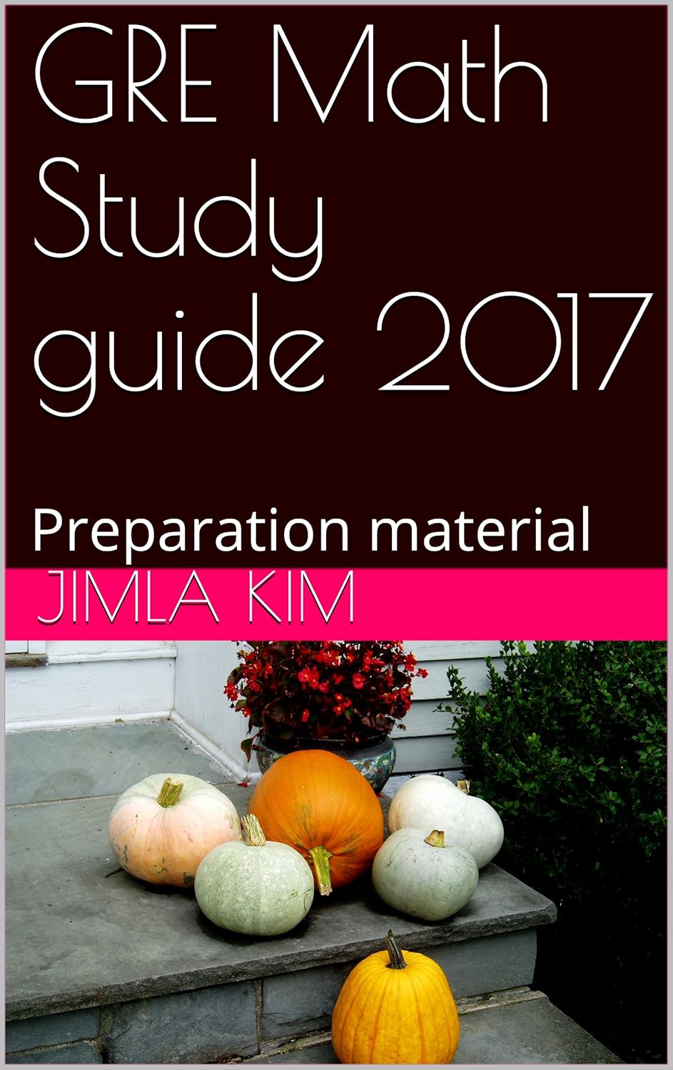 GRE Math Study guide 2017: Preparation material eBook : Kim, Jimla ...